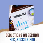 Have you Claimed These ITR Deductions on Section 80C, 80CCD & 80D?